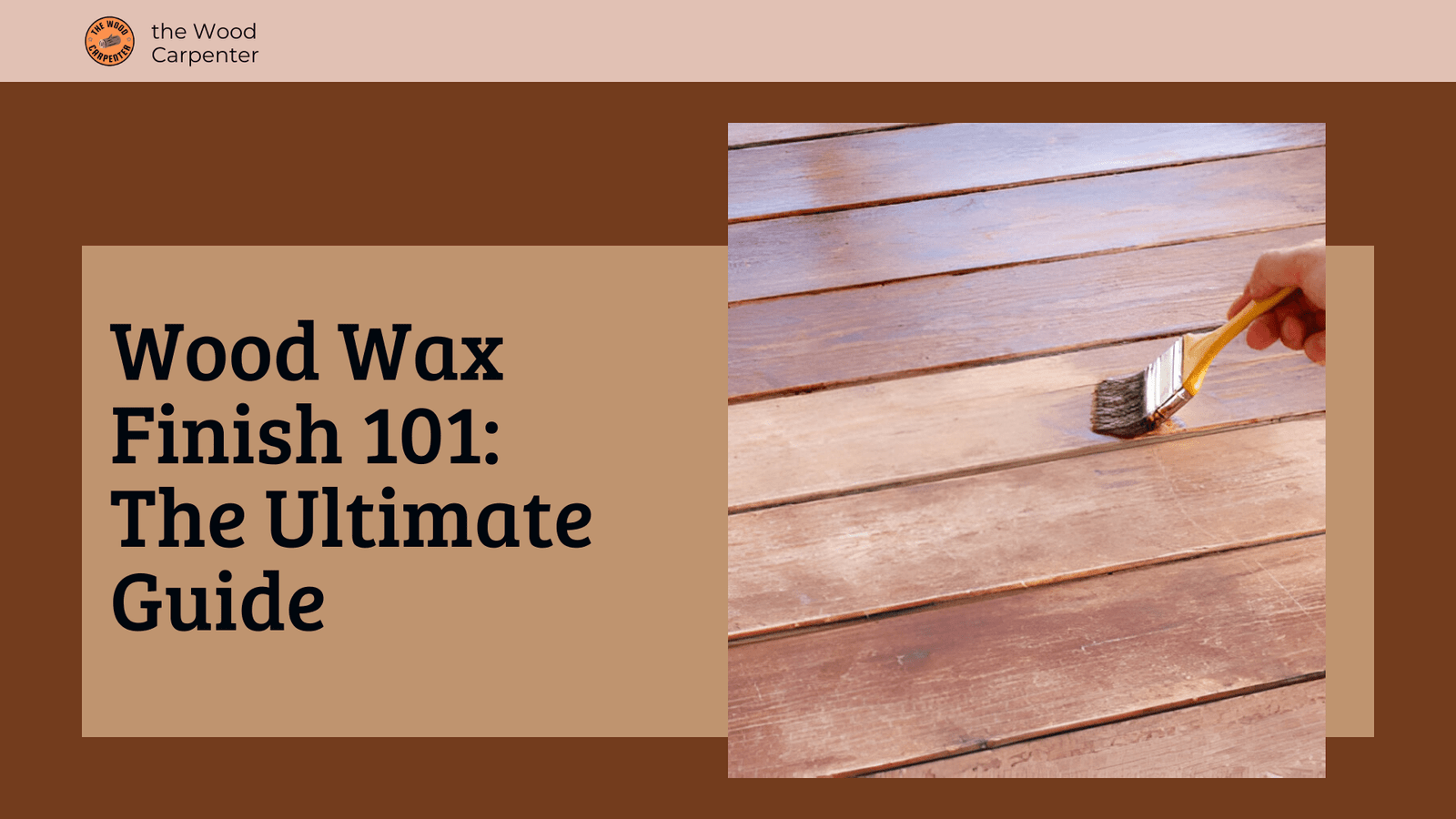 Wood Wax Finish 101: The Ultimate Guide